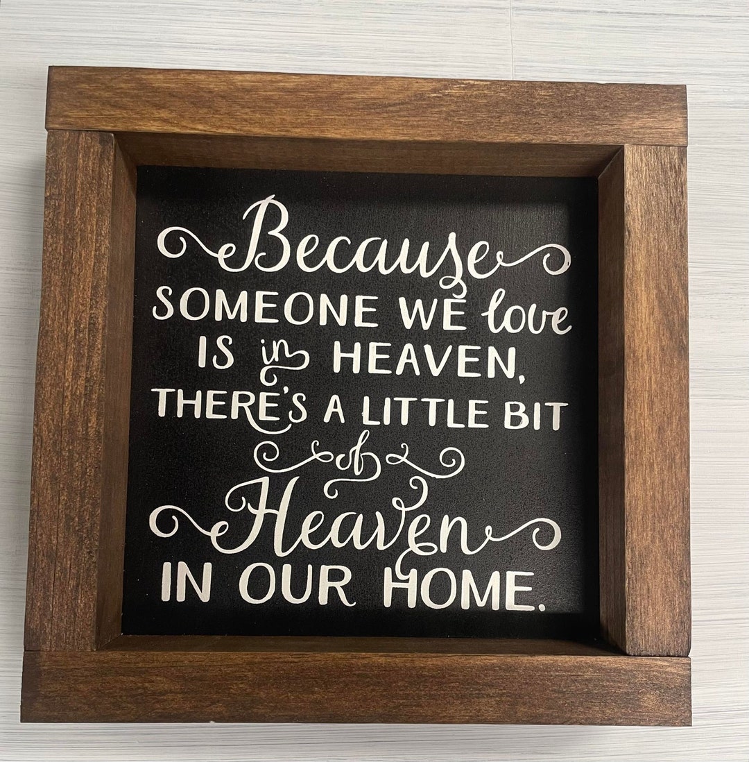 Because Someone We Love is in Heaven There's a Little Bit of Heaven in ...