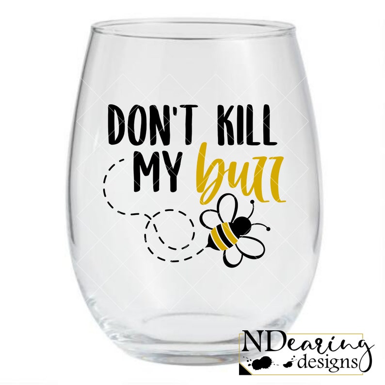 Don't Kill My Buzz Bee Digital Cut File | SVG | Bumblebee | Buzzed ...