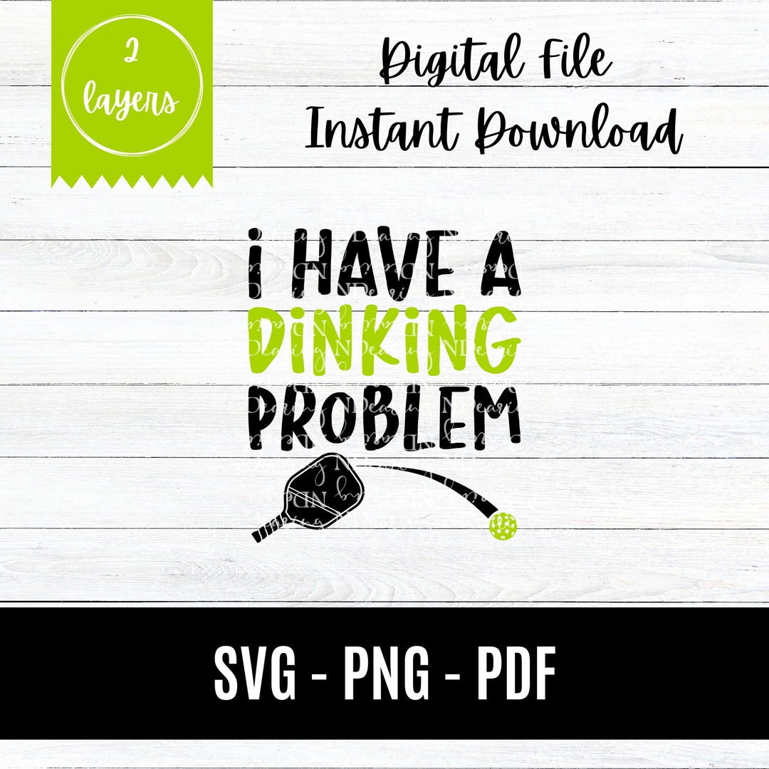 Dinking Problem Pickleball SVG: Funny Paddle Design (digital Download ...