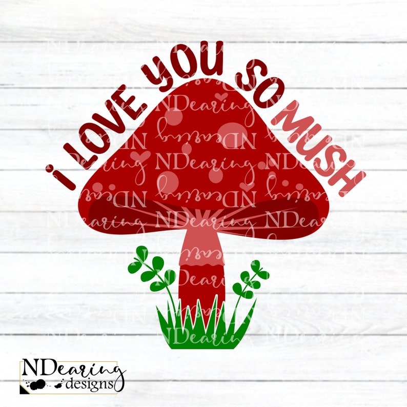 I Love You so Mush SVG Digital Cut File Mushroom Valentines Day Design ...