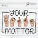 Your Words Matter ASL Digital Cut File | SVG | Sign Language | Speech ...