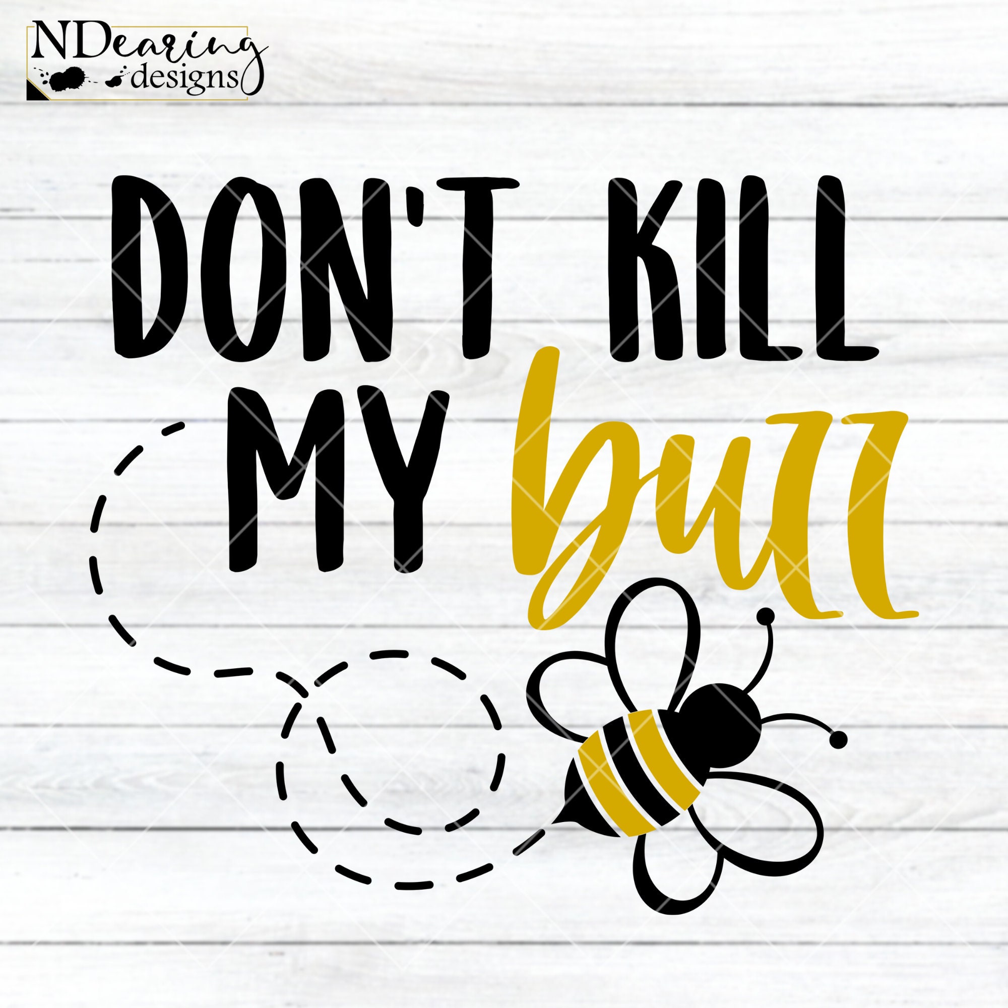 Don't Kill My Buzz Bee Digital Cut File | SVG | Bumblebee | Buzzed ...