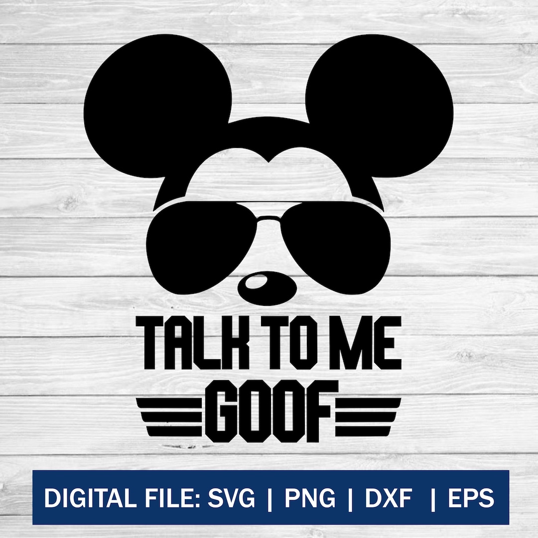 Talk to Me Goof, Mickey Sunglasses Svg, Digital Download, Maverik ...