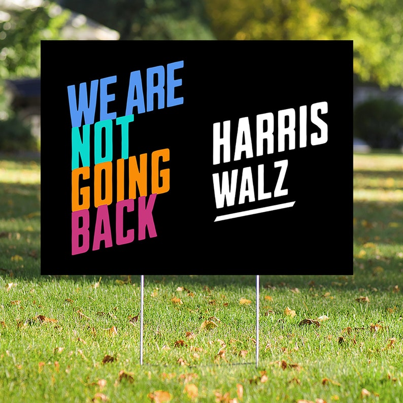 Harris Walz Sign, Tim Walz, Kamala Harris, We're Not Going Back, Kamala ...