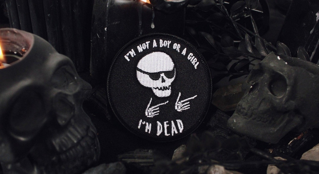 I'm Not A Boy or A Girl, I'm Dead Patch - 3" Iron on Embroidered Patch ...