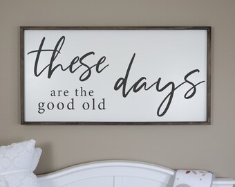 These Are the Good Ole Days Sign Wall Decor Farmhouse Signs - Etsy