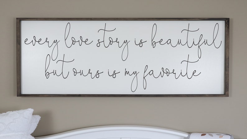 Every Love Story Is Beautiful But Ours Is My Favorite Sign | Etsy
