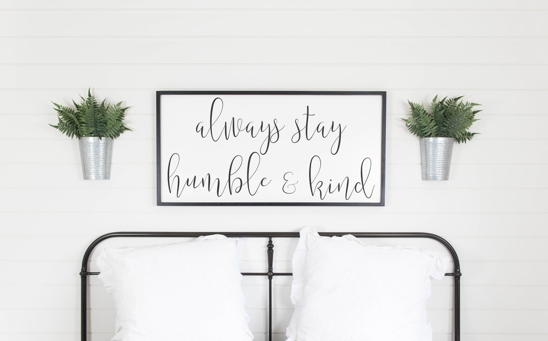 Always Stay Humble and Kind Sign, Framed Wood Sign, Farmhouse Sign ...