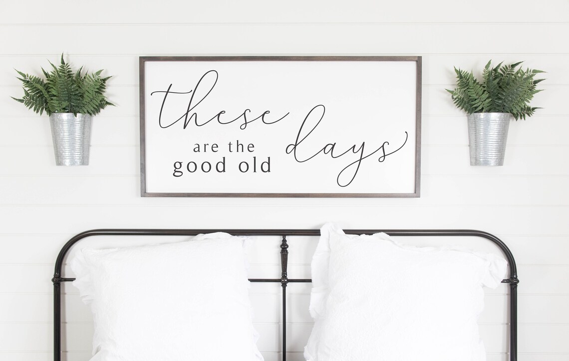 These Are the Good Old Days Sign Framed Wood Sign Farmhouse - Etsy