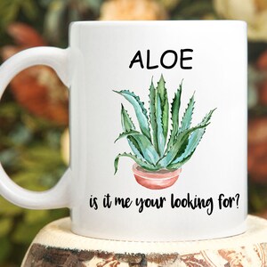 Aloe is it me your looking for mug aloe mug aloe funny | Etsy