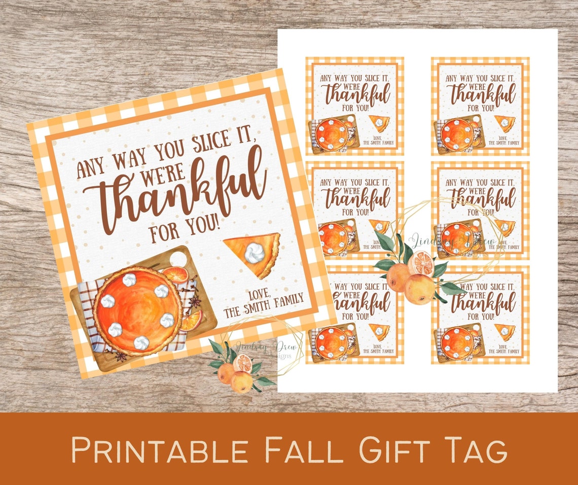 Anyway You Slice It, We're Thankful for You, Thanksgiving Tag, Fall Tag ...