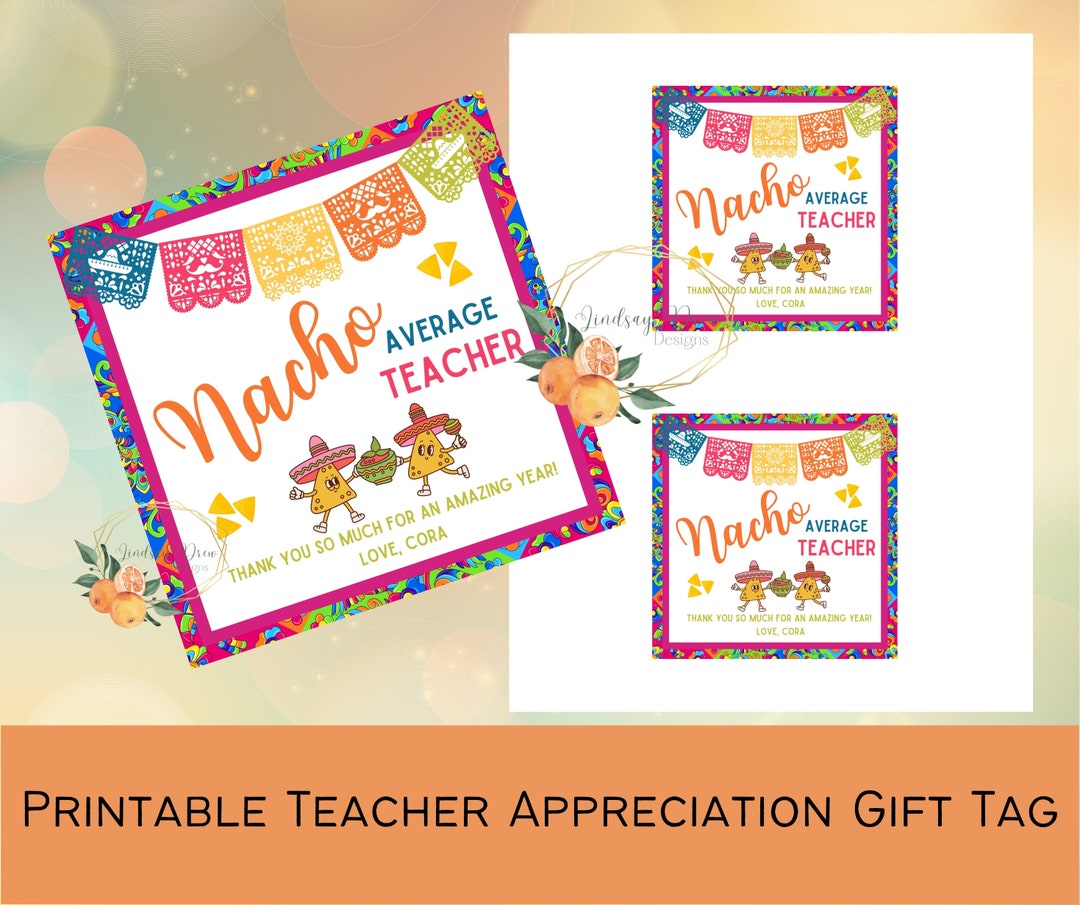 Nacho Average Teacher Gift Tag, Teacher Appreciation Gift Tag, End of ...