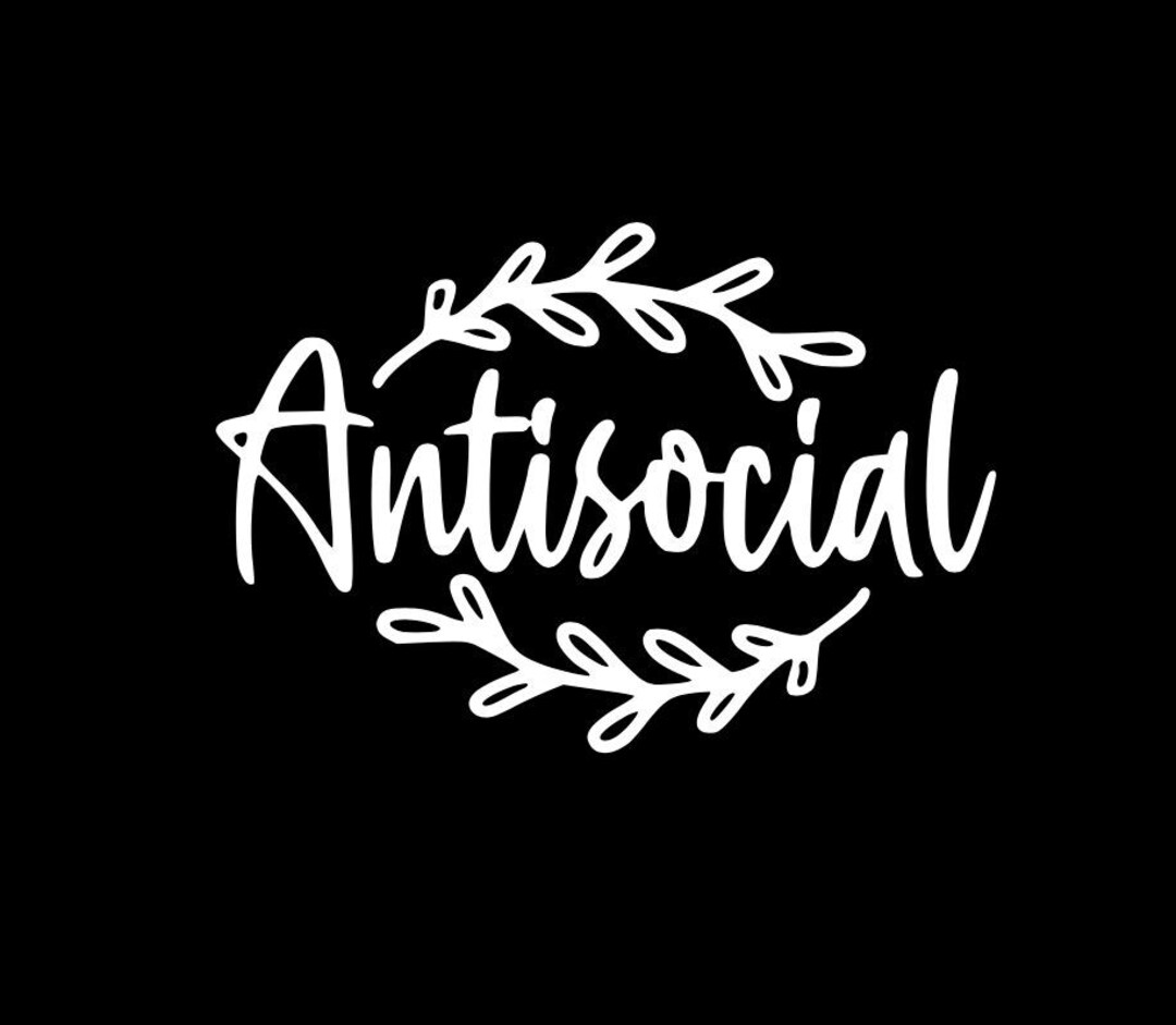 Antisocial Funny Vinyl Car Decal Bumper Sticker. Antisocial Anxiety ...