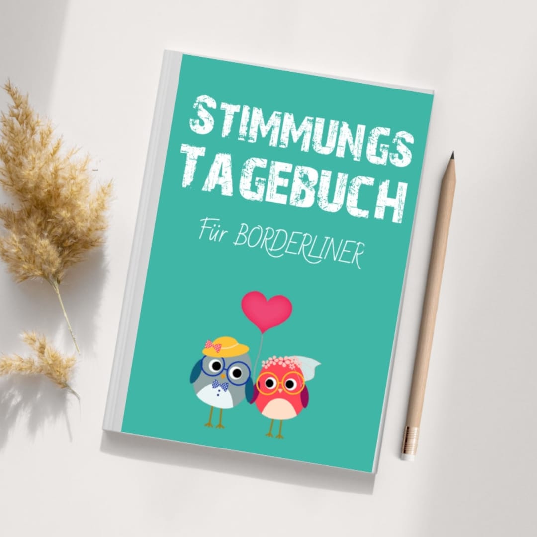 Stimmungstagebuch für Borderliner Ein Tagebuch zum Ausfüllen und ...
