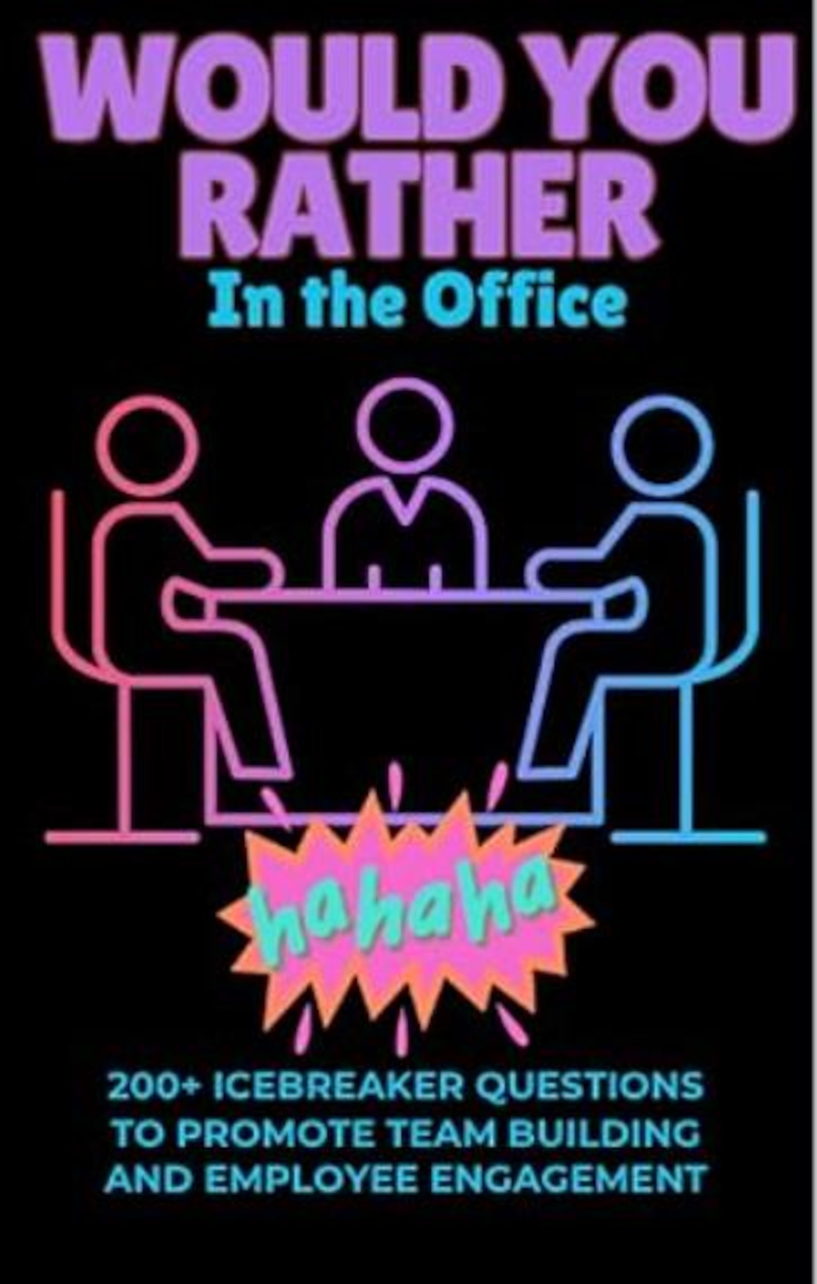 Would You Rather: in the Office 200+ Icebreaker Questions to Promote ...