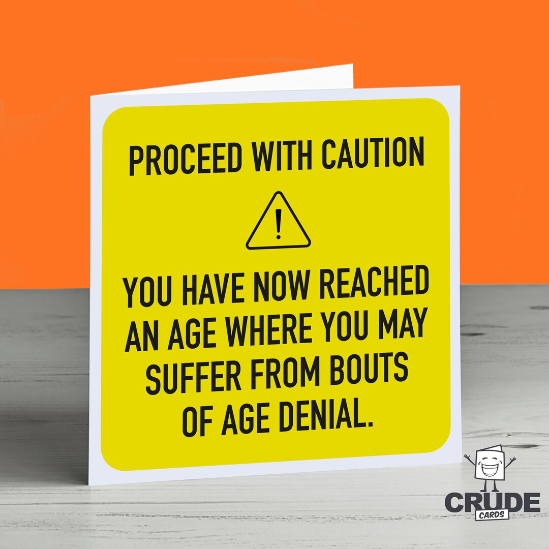Age Denial Birthday Card, Old Age, for Him, for Her, Mum Dad Brother ...