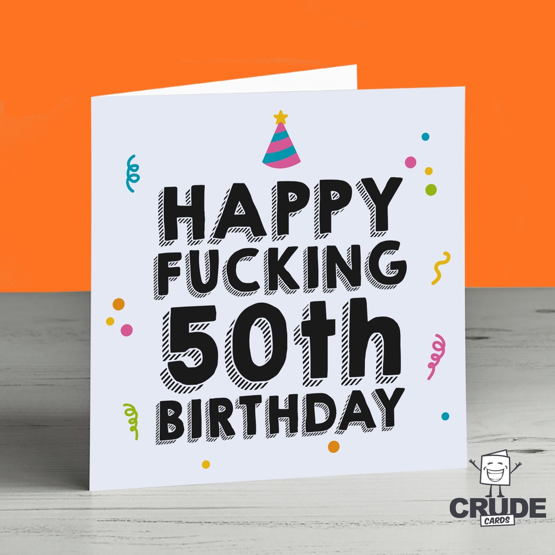 Happy Fucking 50th Birthday Cunt - Naughty Birthday Card - Funny ...