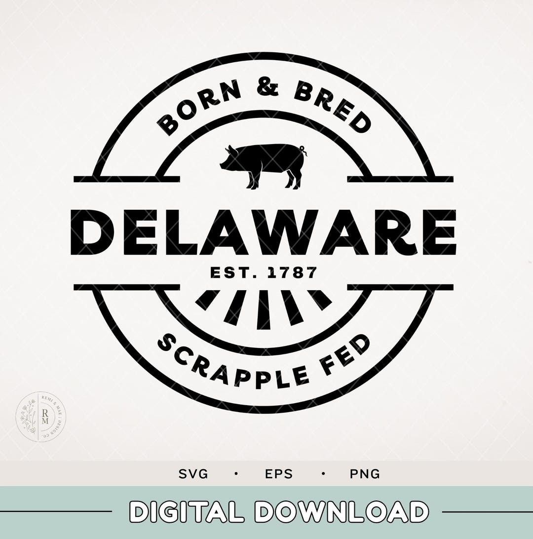 Delaware SVG - Born and Bred Delaware Scrapple Fed SVG - Delaware ...