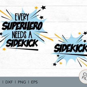 Every Superhero Needs a Sidekick SVG - Superhero - Digital Download ...