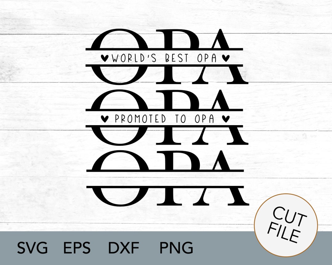 Opa SVG - Split Monogram - World's Greatest Opa - Promoted to Opa ...
