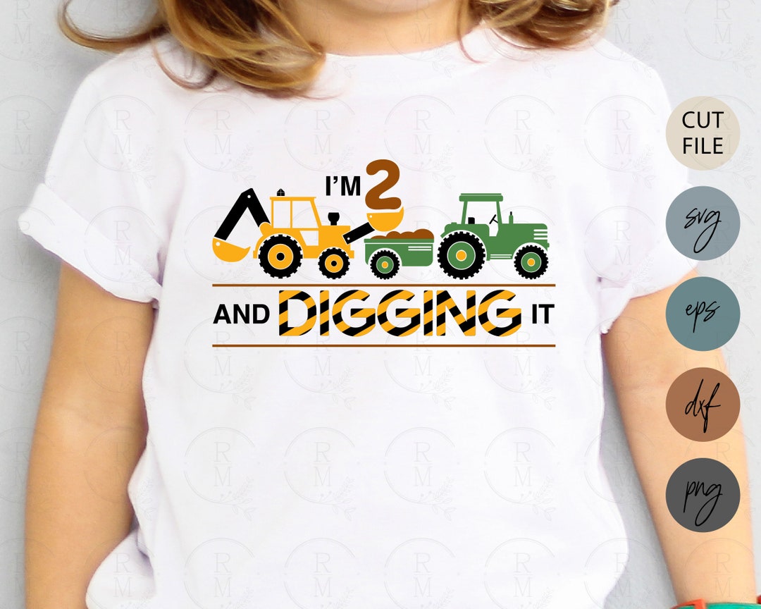 Construction SVG - I'm 2 and Digging It - Tractor Birthday Shirt ...