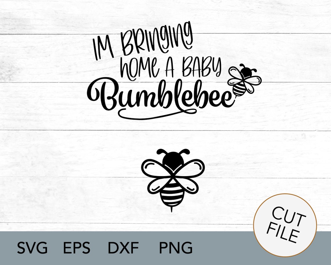 Bubmblebee SVG I'm Bringing Home a Baby Bumblebee SVG | Etsy
