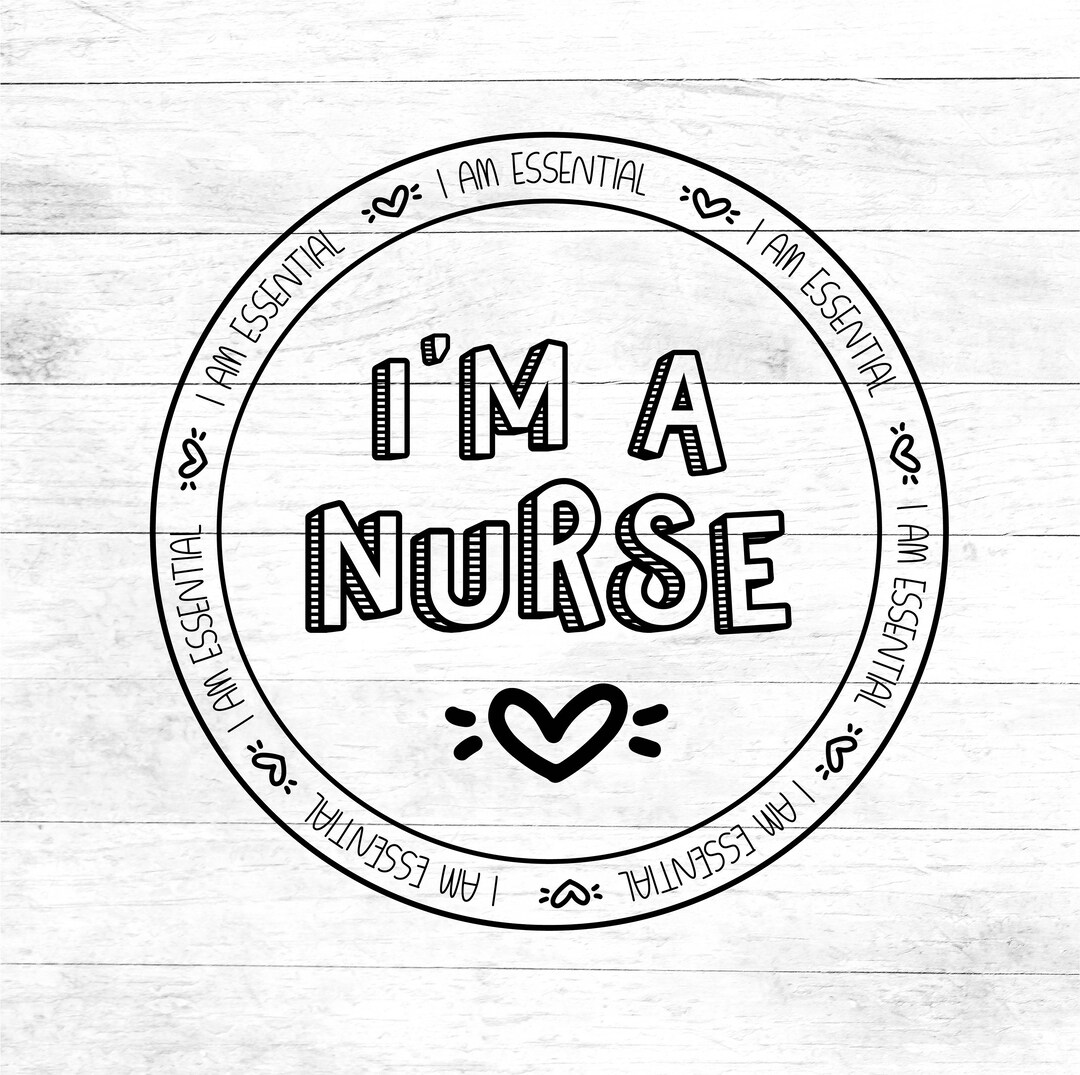 Nurse SVG I'm a Nurse I Am Essential SVG Essential Workers Nurse RN ...