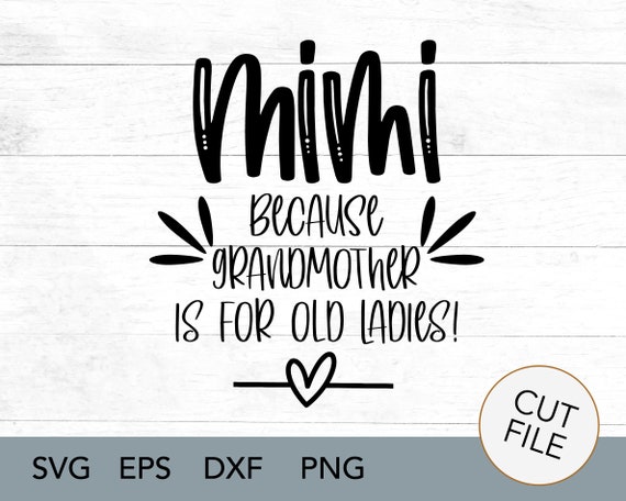 Mimi SVG Mimi Because Grandma is for Old Ladies - Etsy