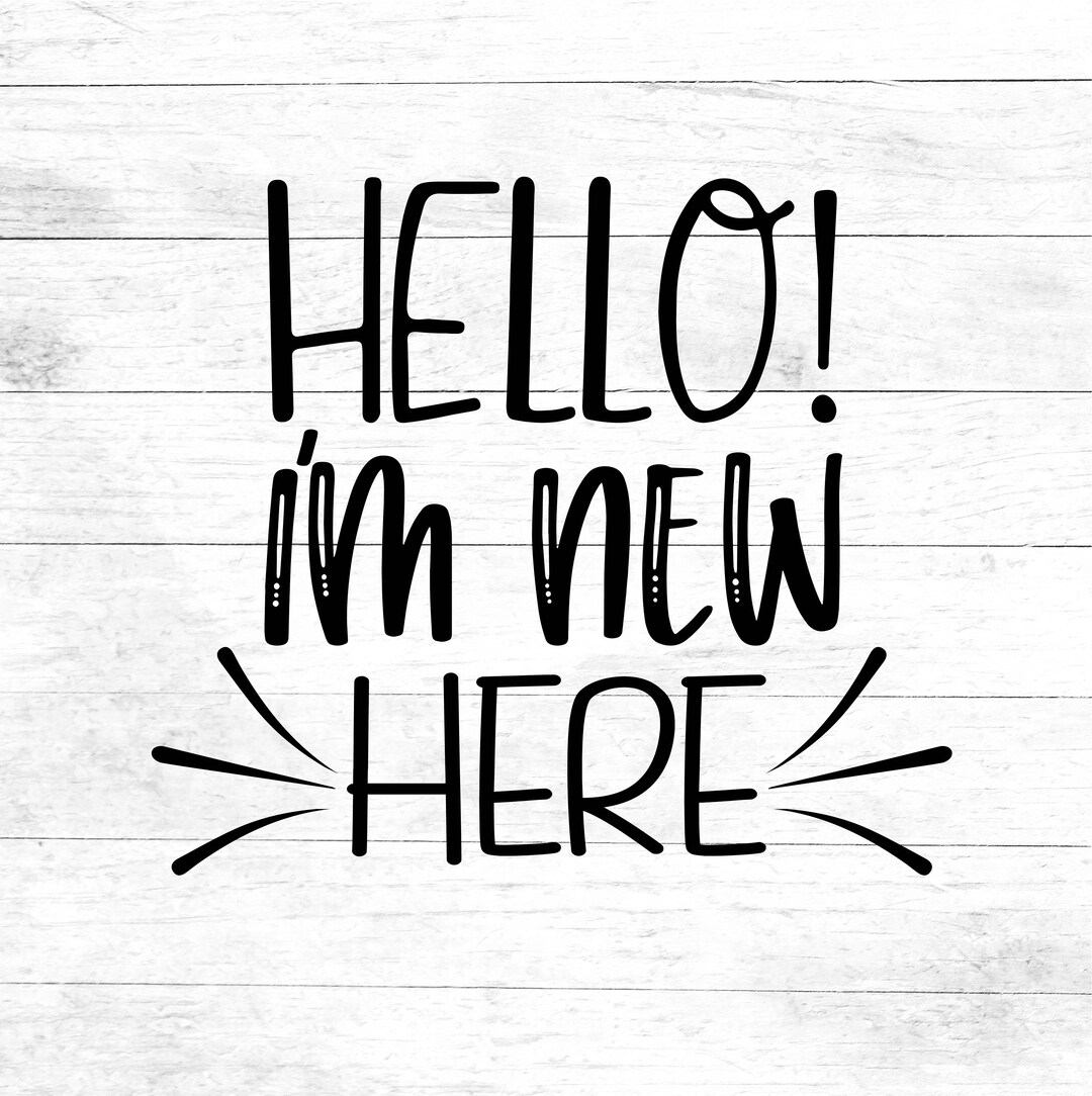 Hello! I'm New Here SVG - Baby Onsie - New Addition - Babies First ...