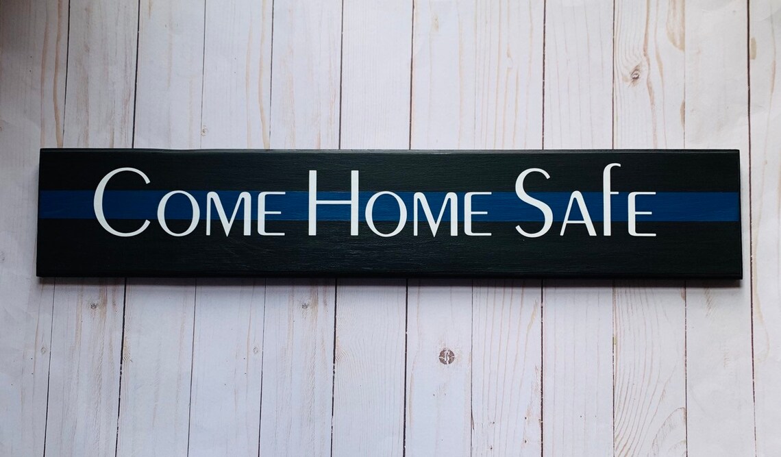 Come Home Safe Police Thin Blue Line Police Life Be Safe - Etsy