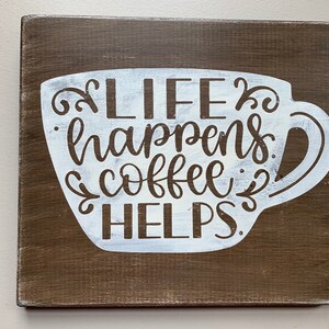 Life Happens Coffee Helps Wood Sign - Etsy