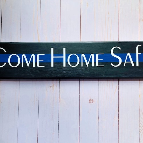 Come Home Safe Police Thin Blue Line Police Life Be Safe - Etsy
