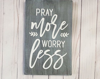 Pray More Worry Less, Wood Sign, Farmhouse Sign, Over the Door Sign ...