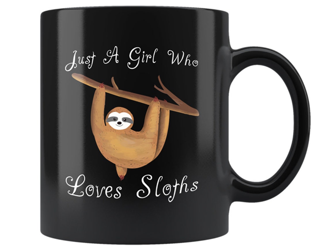 Just A Girl Who Loves Sloths Mug - Cute Sloth Gifts Stylish for Women ...