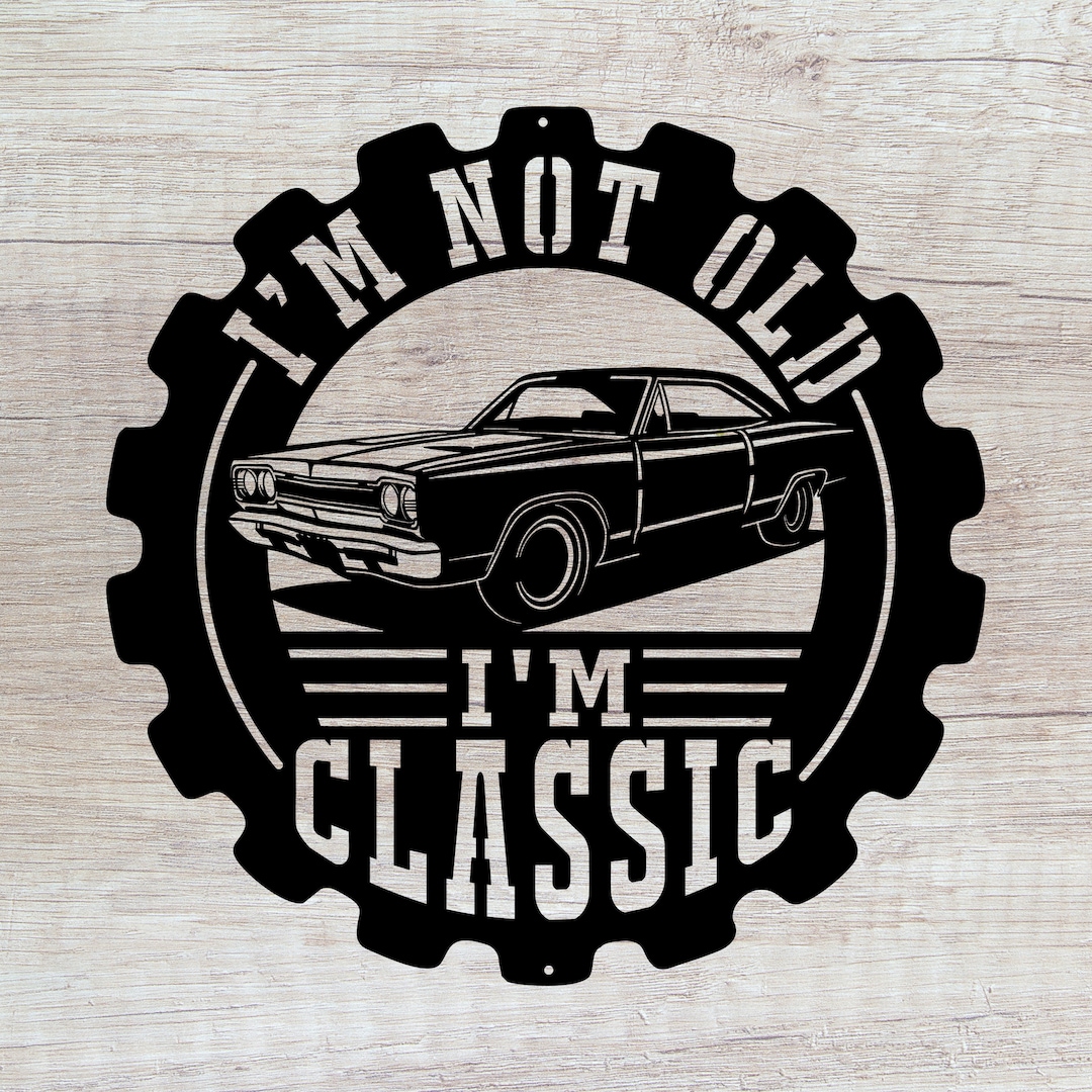Classic Car Metal Sign | Car Metal Wall Art Decor | Funny I'm Not Old I ...