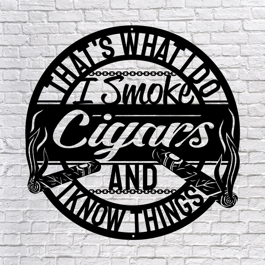 Cigar Metal Signs | Cool Cigar Lounge Man Cave Wall Art Decor | I Smoke ...