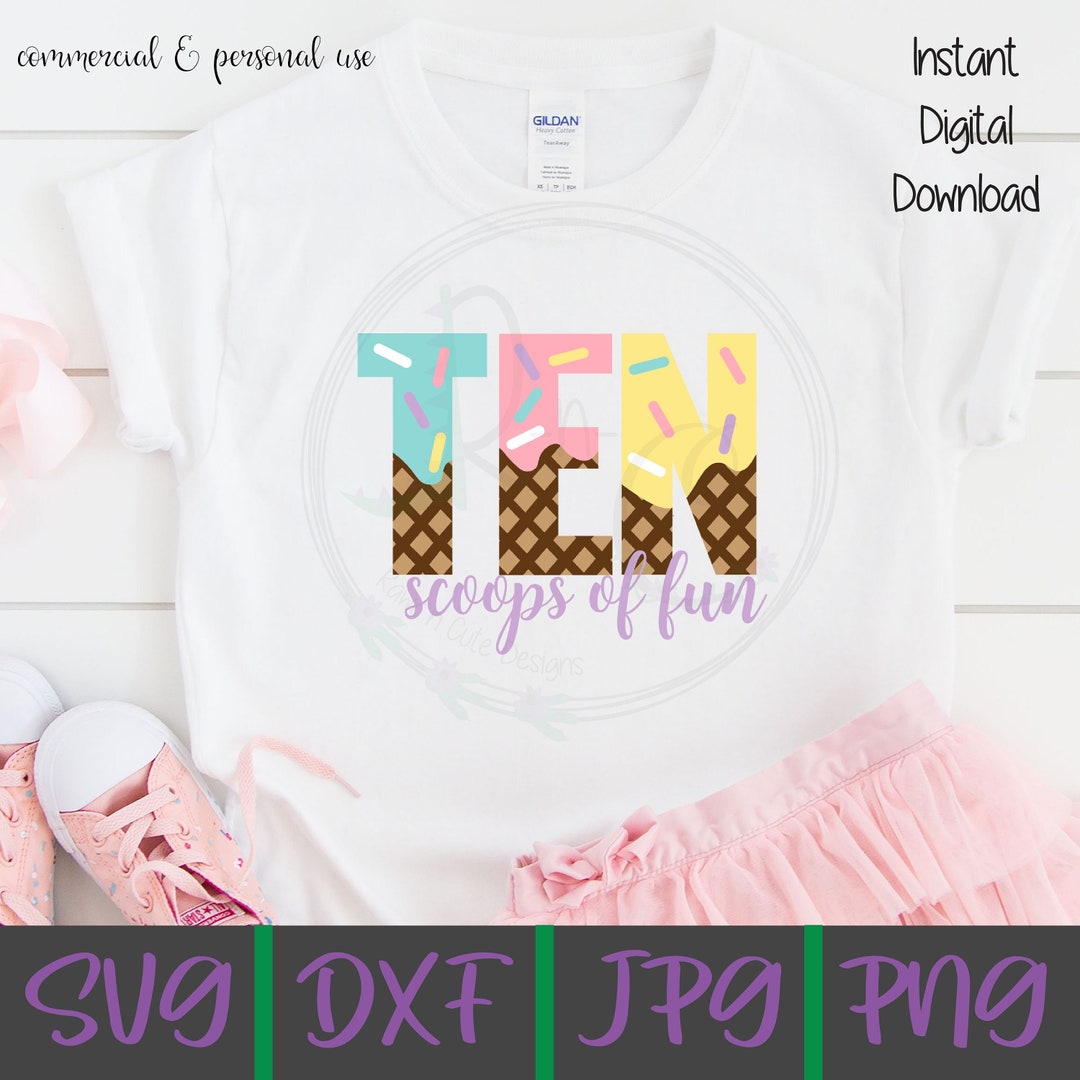 Ten Scoops of Fun SVG, Tenth Birthday Svg, Ice Cream Birthday Svg, 10th ...
