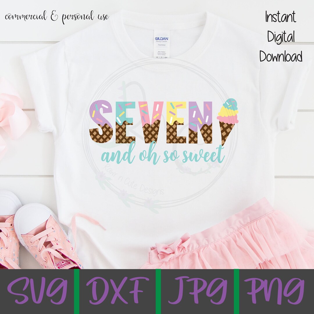 Seven and Oh so Sweet SVG, Seven Svg, Seventh Birthday Svg, Ice Cream ...