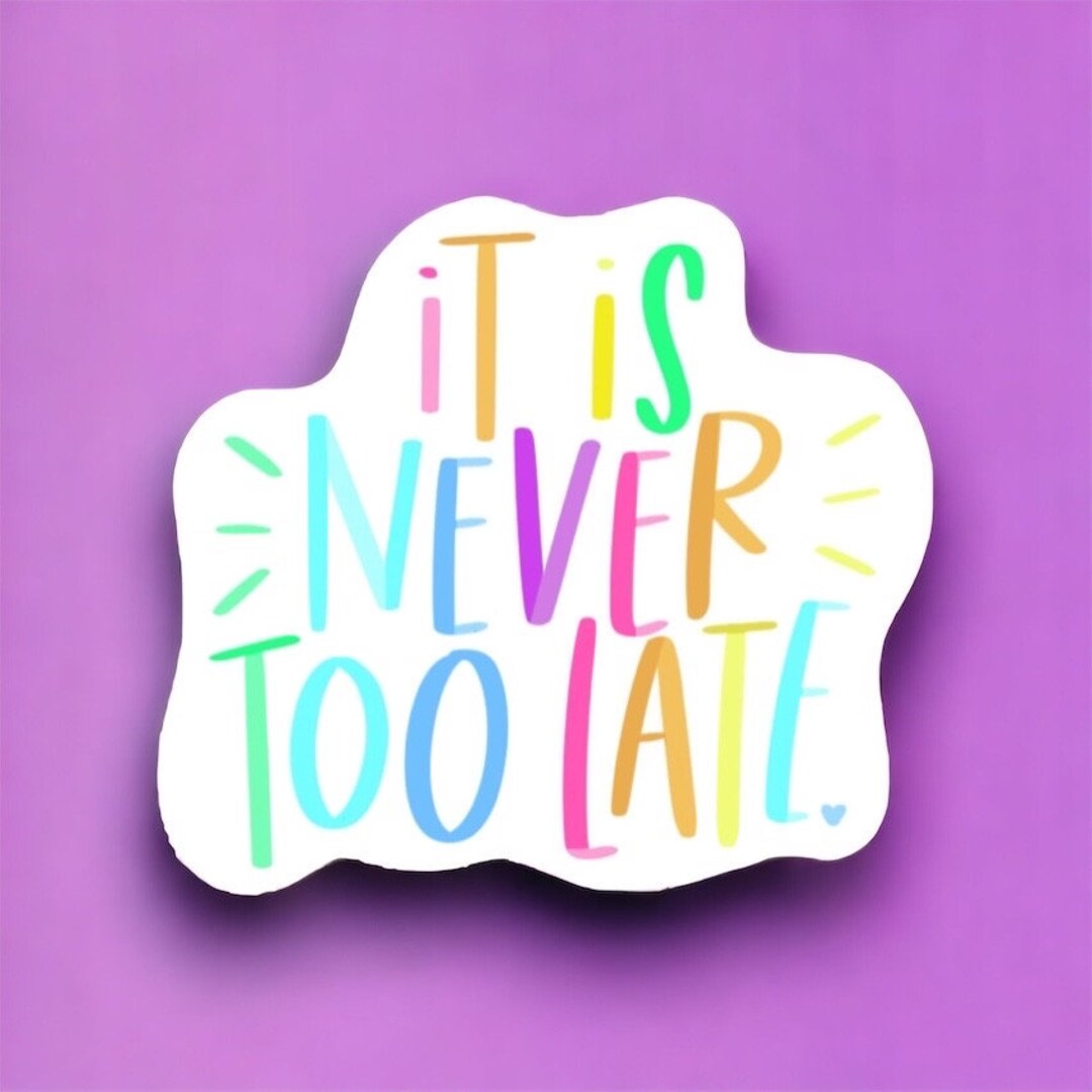 Never Too Late Cute Rainbow Sticker, Inspirational Decal for Women ...