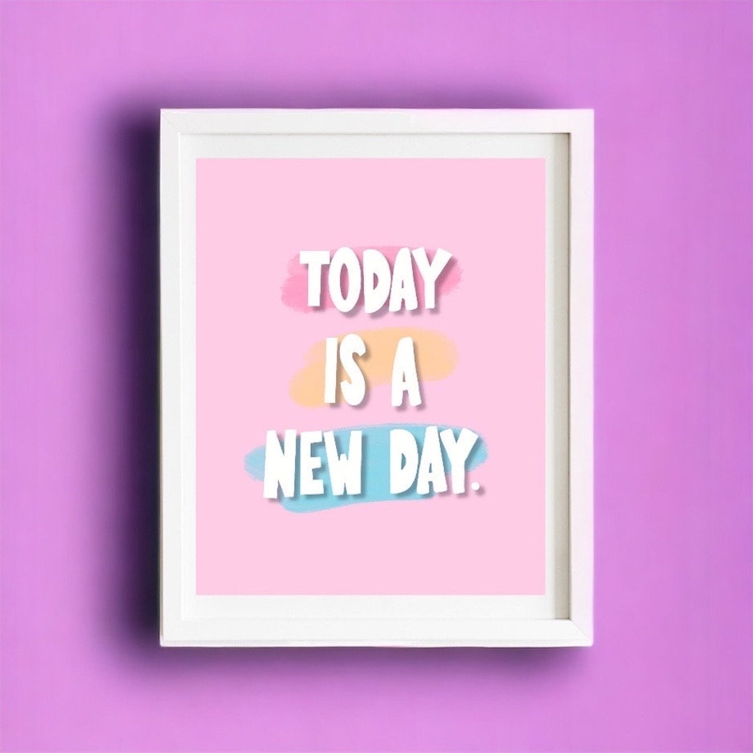 Today is A New Day Art, Today is A New Day Print, Digital Download - Etsy