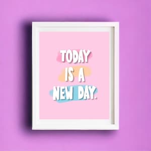 Today is A New Day Art, Today is A New Day Print, Digital Download - Etsy