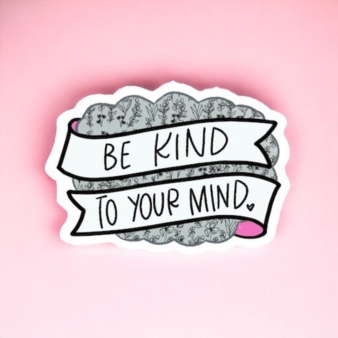 Be Kind to Your Mind Sticker for Kindle Case, Mental Health Stickers ...