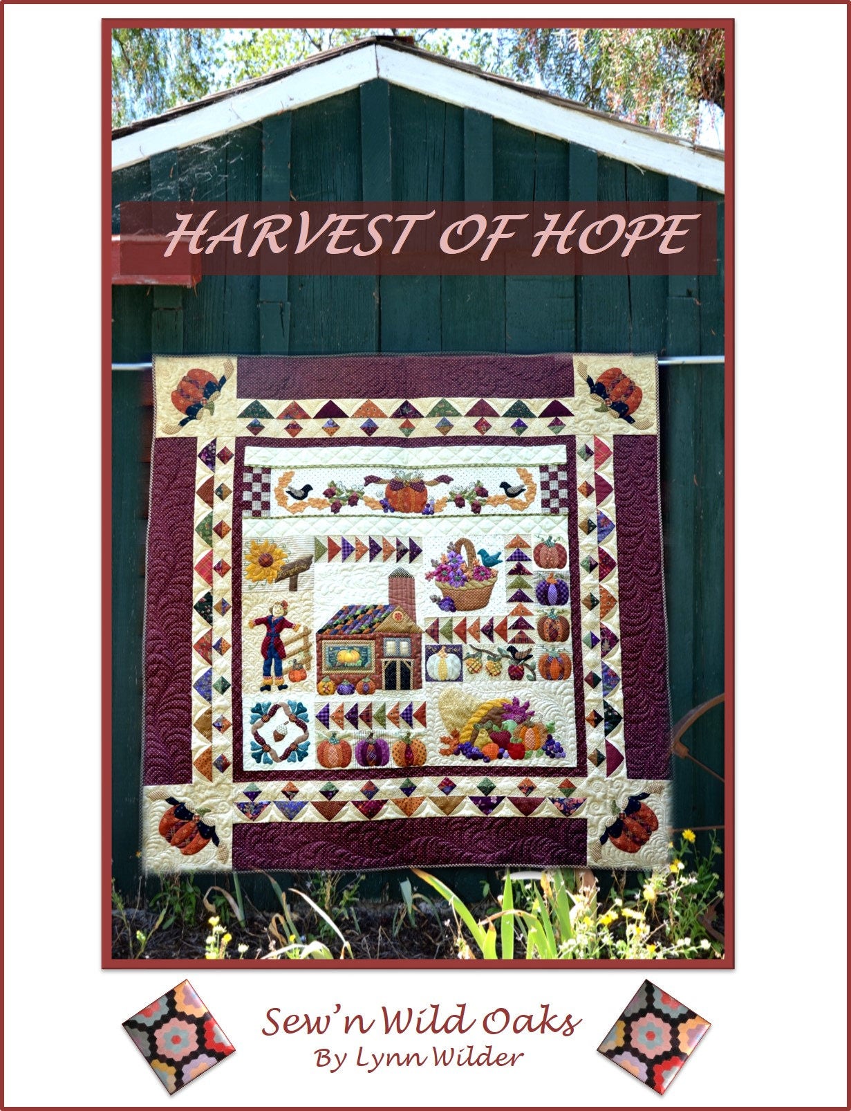Harvest of Hope Quilt Pattern - Lynn Wilder - Sew'n Wild Oaks ...