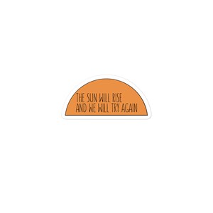 The Sun Will Rise and We Will Try Again Sticker, Daily Affirmations for ...