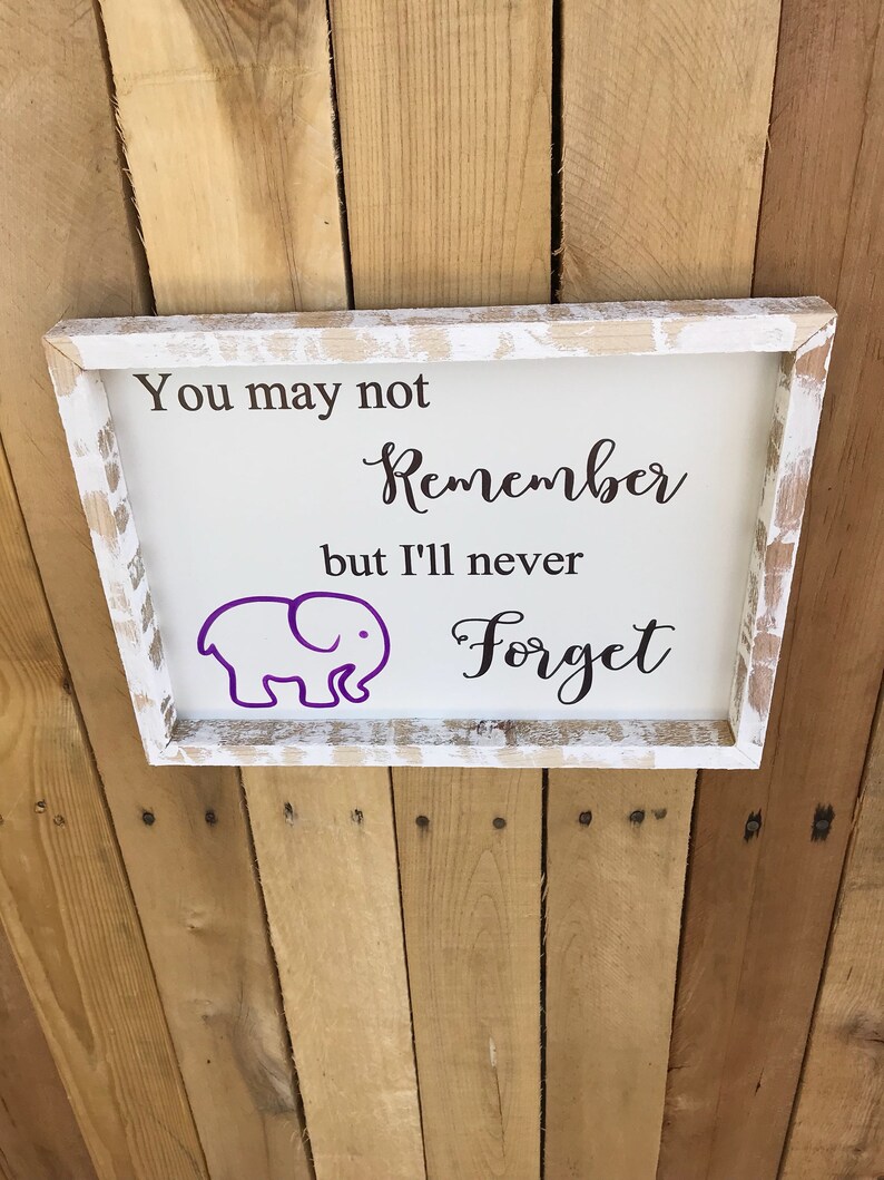 You May Not Remember but Ill Never Forget Sign Wood Sign - Etsy