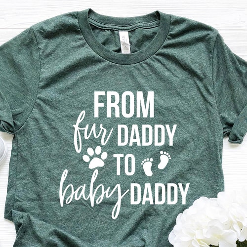 From Fur Daddy to Baby Daddy Shirt Pregnancy Shirt Gift for - Etsy
