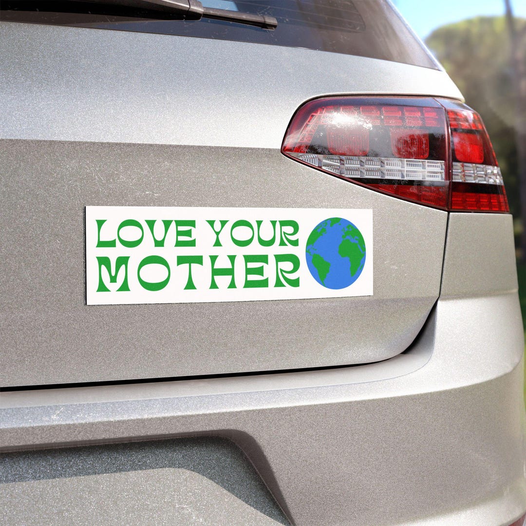 Love Your Mother Bumper Magnet 10x3, Car Magnet, Environmental Bumper ...