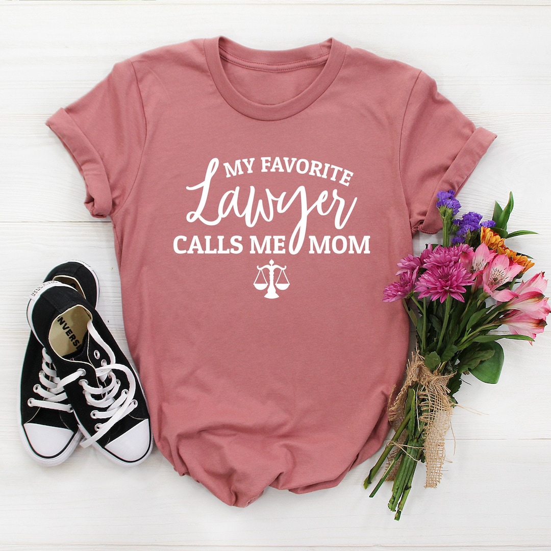 Lawyer Mom Shirt, My Favorite Lawyer Calls Me Mom. Proud Lawyer Mom of ...
