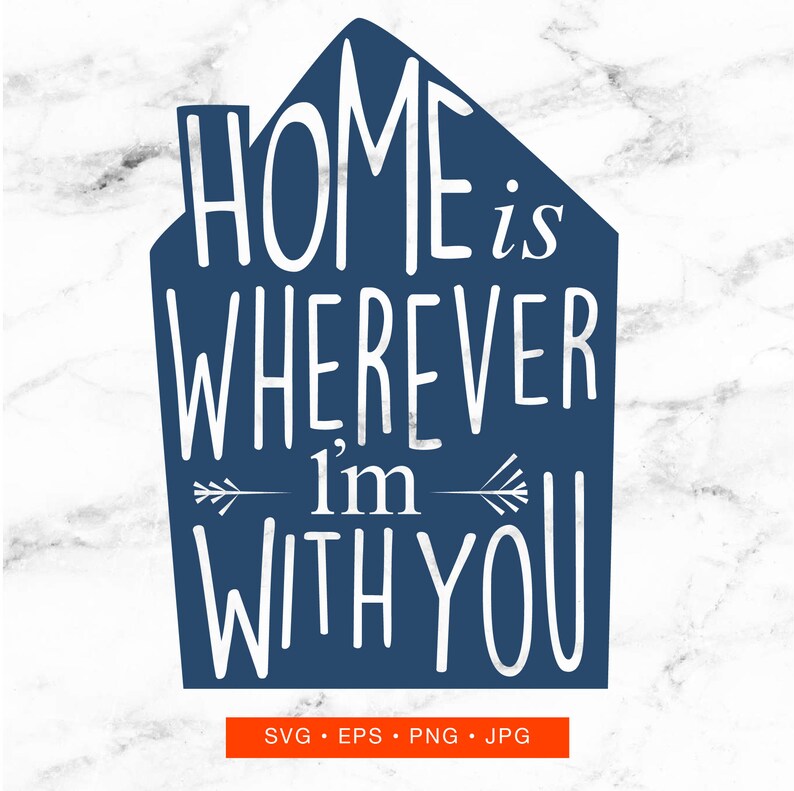 Home is Wherever I'm With You / SVG and Illustrator Files - Etsy