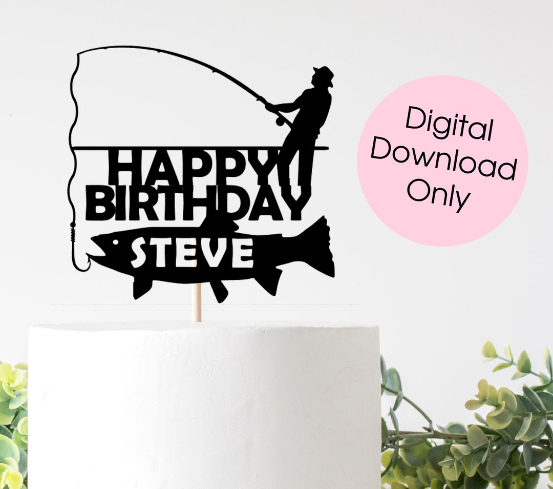 Fishing Happy Birthday Cake Topper Digital Cut File Suitable for Cricut ...